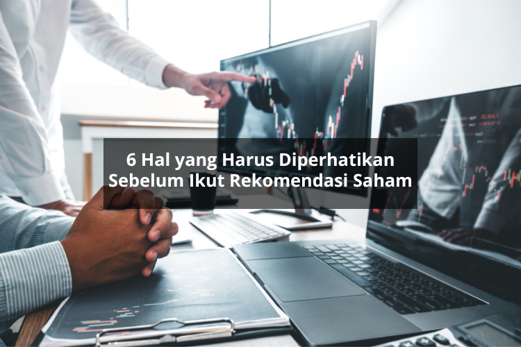 6 Hal yang Harus Diperhatikan Sebelum Ikut Rekomendasi Saham_662889e884c01.png – indovoices.com